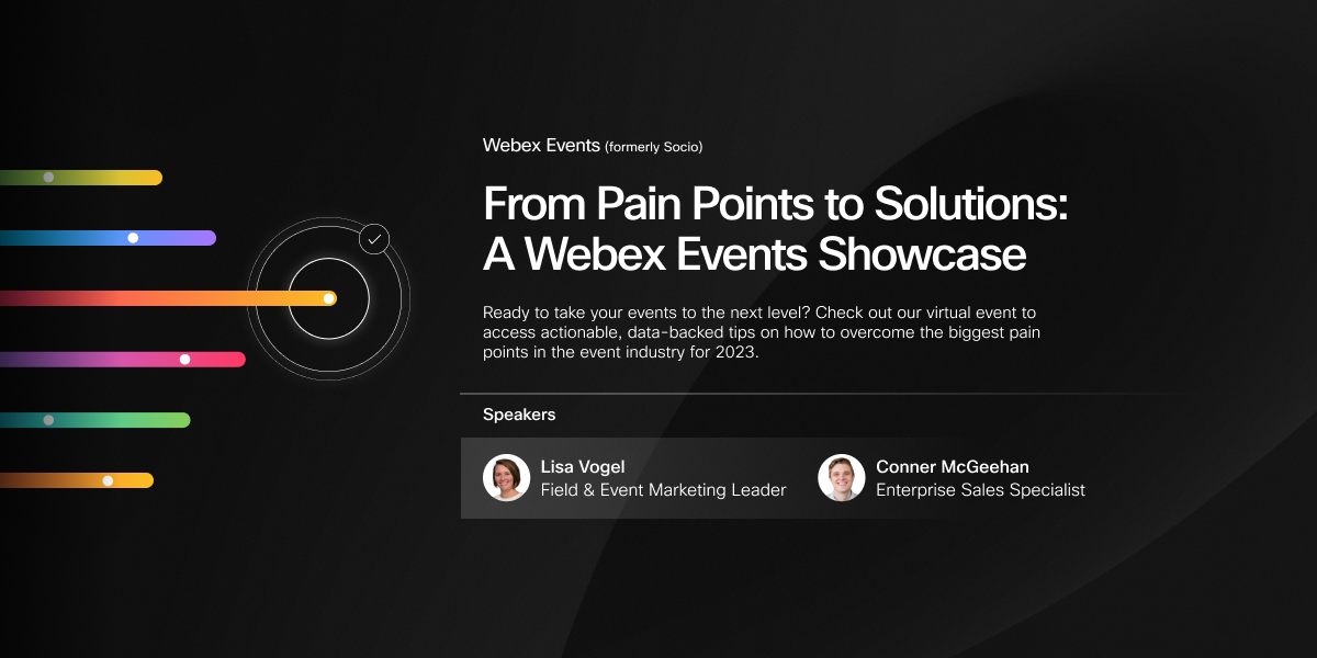 From Pain Points to Solutions: A Webex Events Showcase | Events | Webex ...