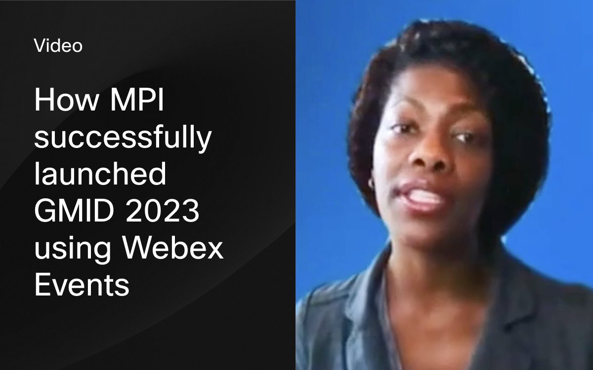 How MPI successfully launched GMID 2023 using Webex Events | Resources ...